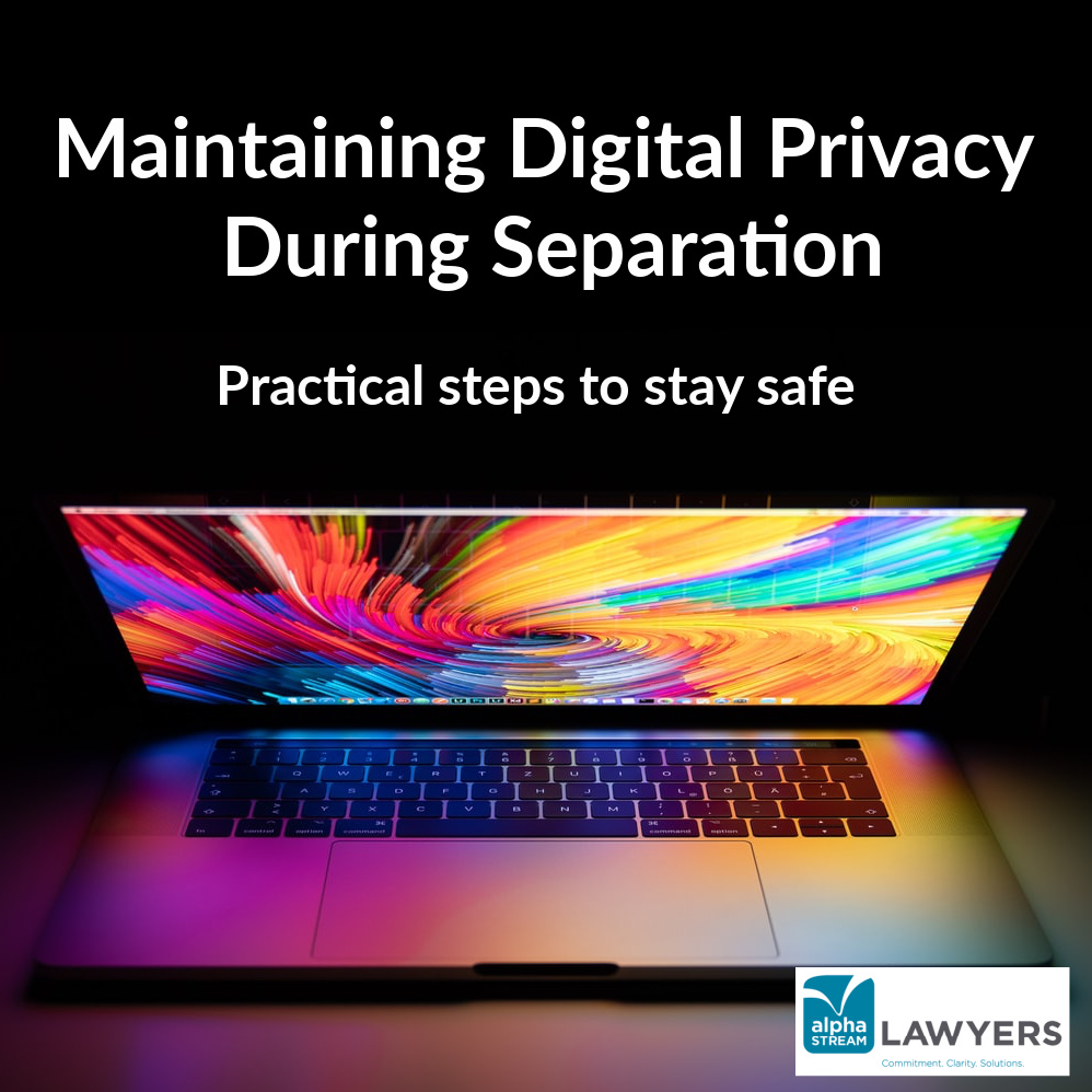 Maintaining Privacy Online During Separation - Alphastream Lawyers